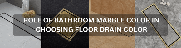 Role of Bathroom Marble Color in Choosing Floor Drain Color | Lipka Home